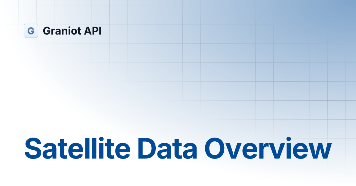 Satellite Data Overview | Graniot API